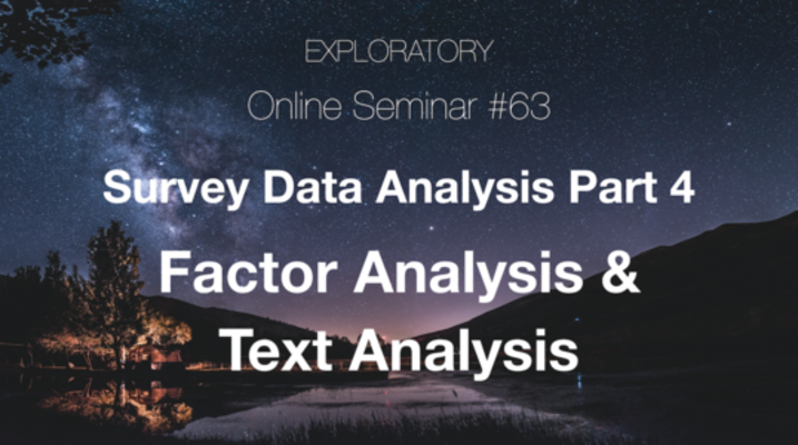 Seminar #63 - Survey Data Analysis Part 4 - Factor Analysis & Text Analysis