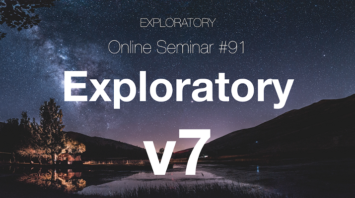 Seminar #91 - Introduction to Exploratory v7